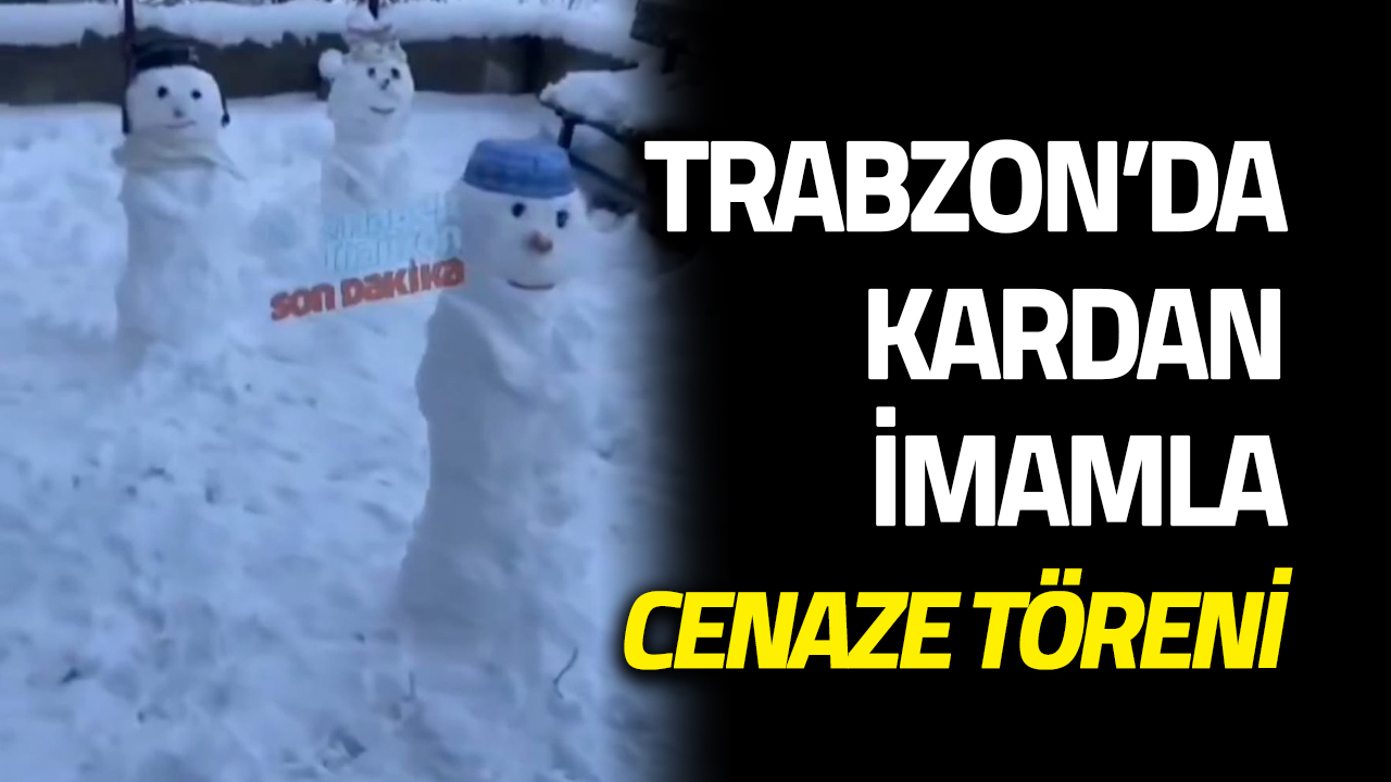 Trabzon'da Kardan İmam ile Cenaze Töreni - Haber Trabzon - Trabzon Son Dakika - Trabzon Haber